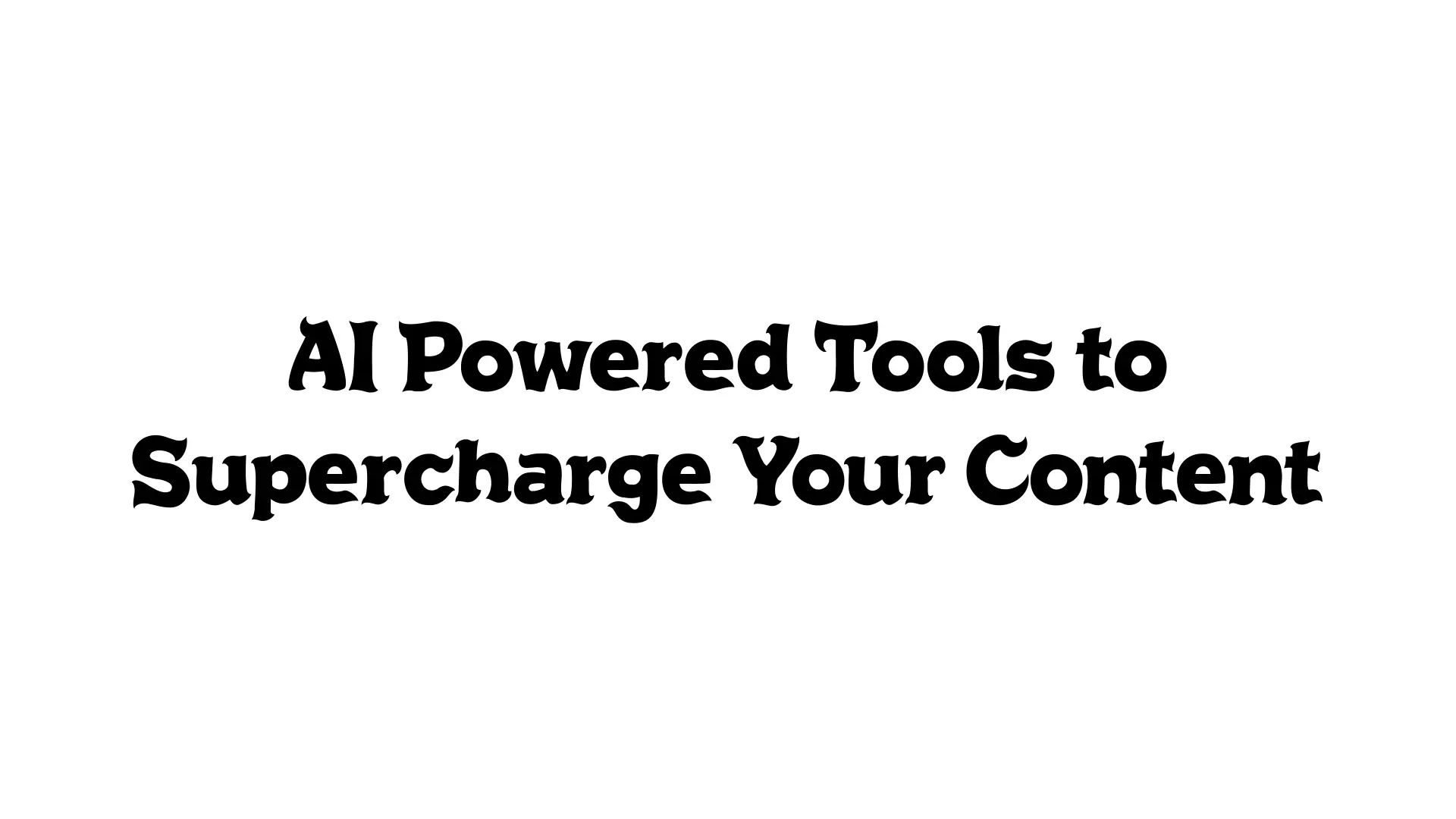 0 AI-Powered Tools to Supercharge Your Content