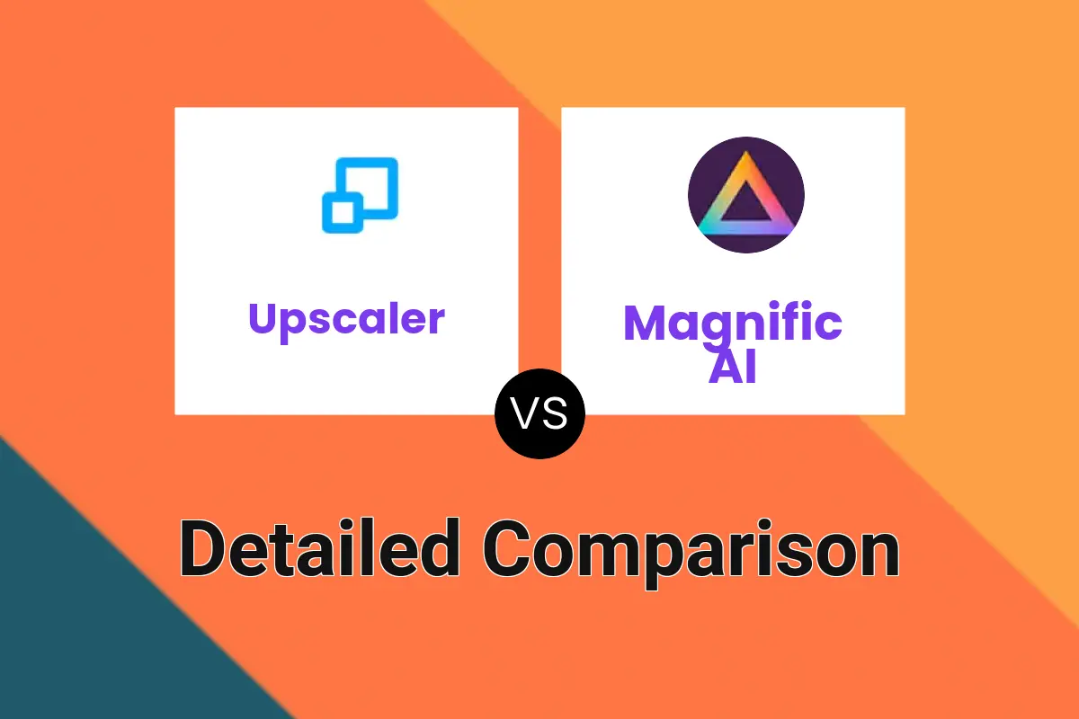 Upscaler vs Magnific AI Detailed comparison features, price