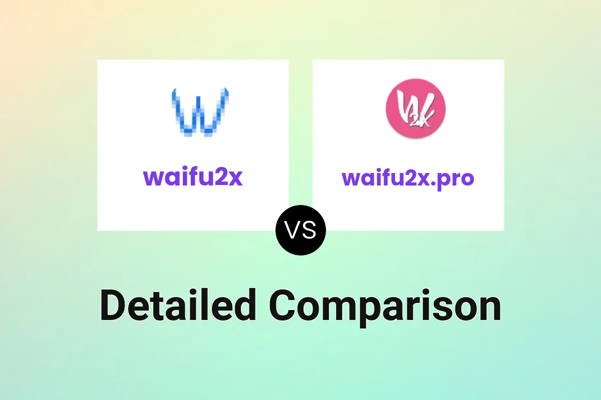 waifu2x vs waifu2x.pro Detailed comparison features, price