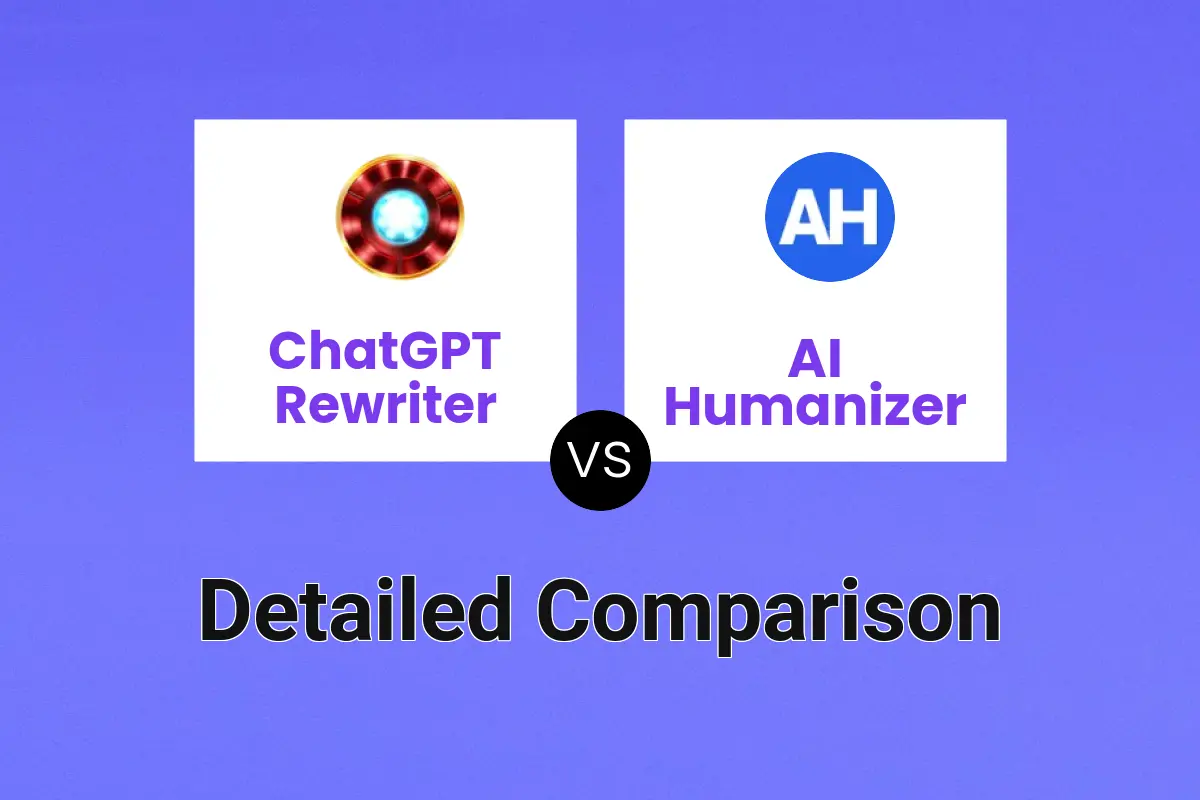 ChatGPT Rewriter vs AI Humanizer Detailed comparison features, price